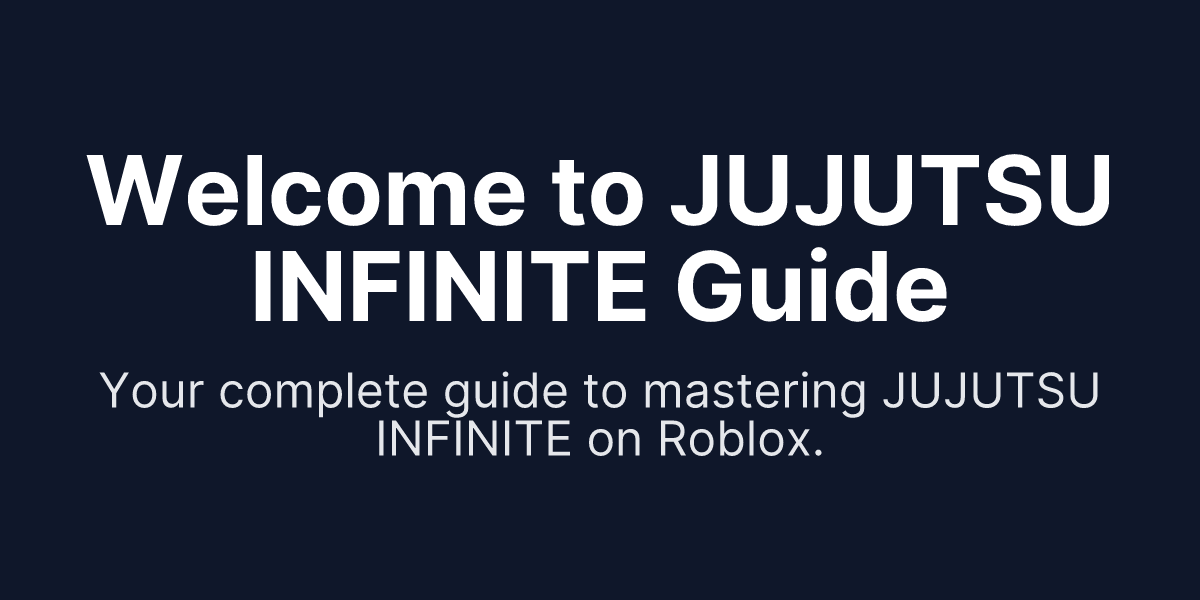Welcome to JUJUTSU INFINITE Guide - Complete Game Guide & Community